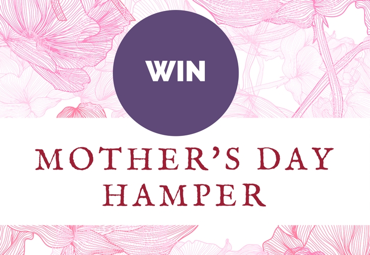 WIN our Mother's Day Gift Guide! - Competition