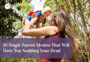 10 Single Parent Memes That Will Have You Nodding Your Head - Mouths of ...